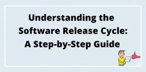 Understanding the Software Release Cycle: A Step-by-Step Guide - THENETUSE