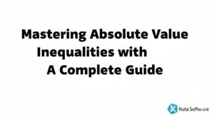 Mastering Absolute Value Inequalities with Kuta Software: A Complete ...